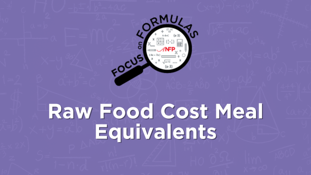 Focus on Formulas: Raw Food Cost Meal Equivalents – ANFP TV